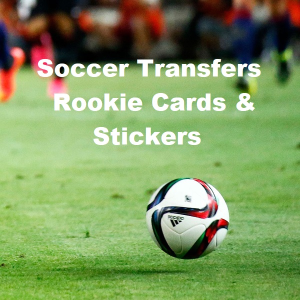Soccer Transfer Rookie Cards and Hobby Impact - Soccer Cards HQ